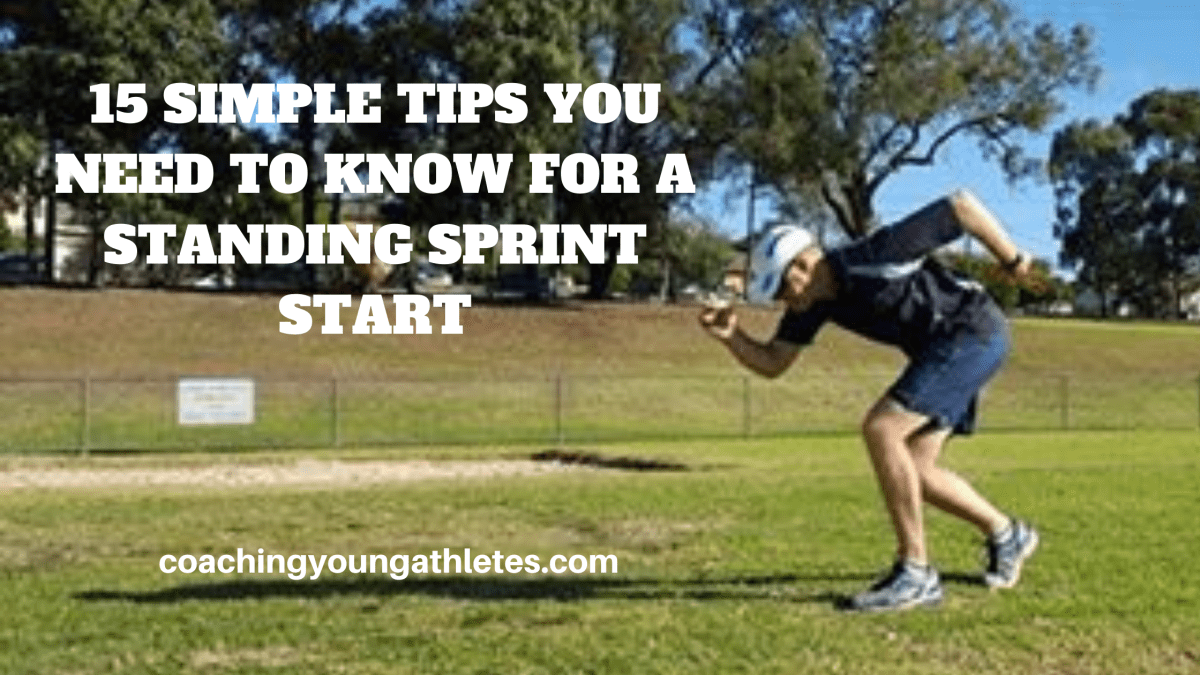 15 Simple Tips You Need to Know for a Standing Sprint Start | Coaching ...