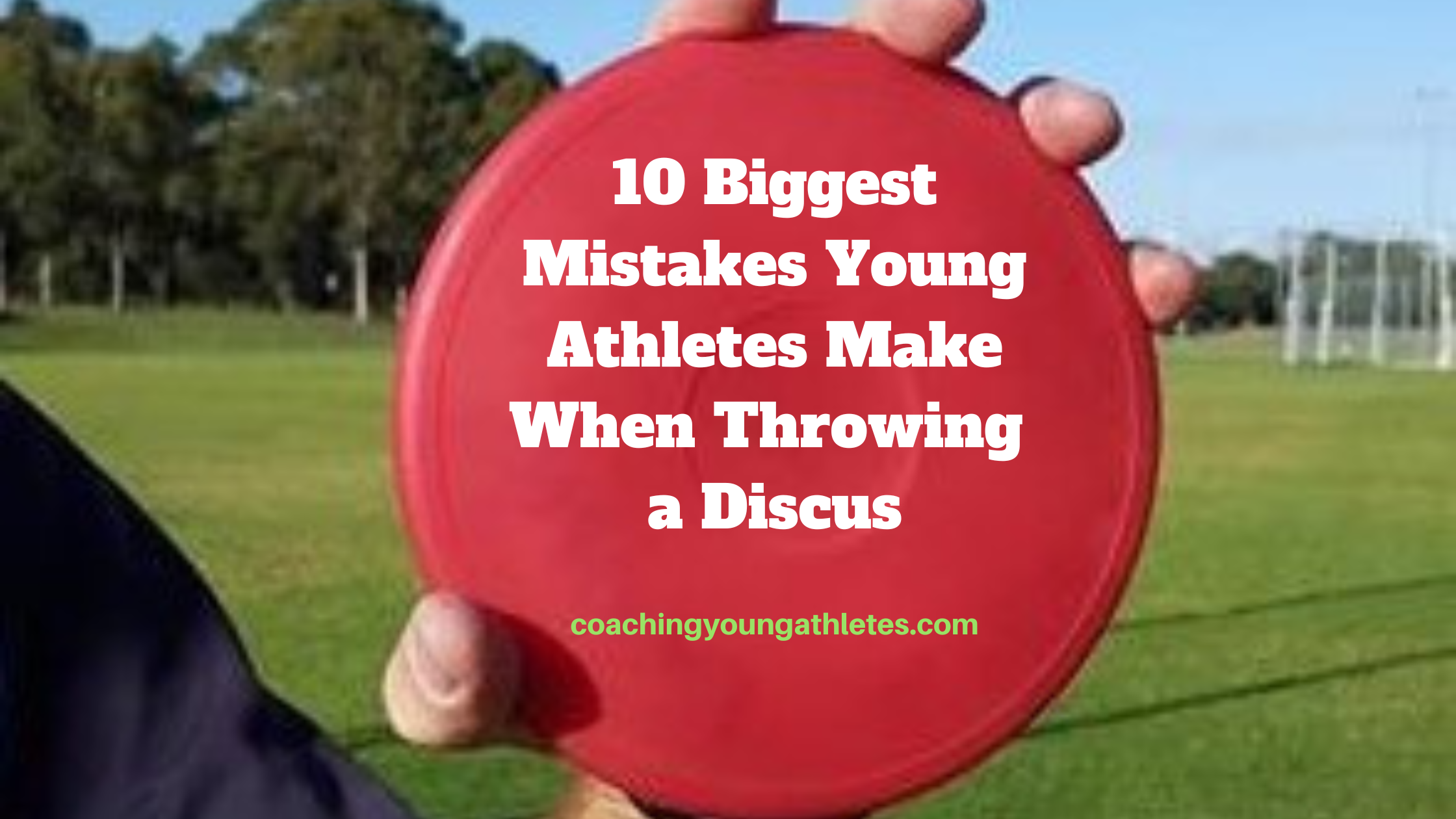 10 Biggest Mistakes Young Athletes Make When Throwing a Discus (Blog ...