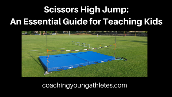 Scissors High Jump: An Essential Guide for Teaching Kids | Coaching ...