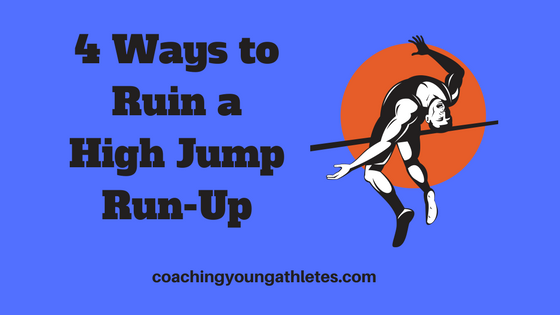 4 Ways to Ruin a High Jump Run-Up | Coaching Young Athletes
