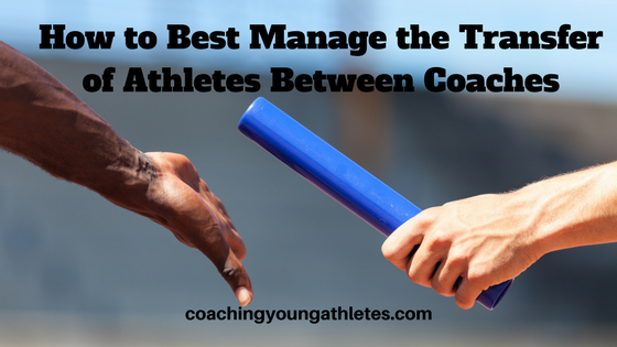 How to Best Manage the Transfer of Athletes Between Coaches | Coaching ...
