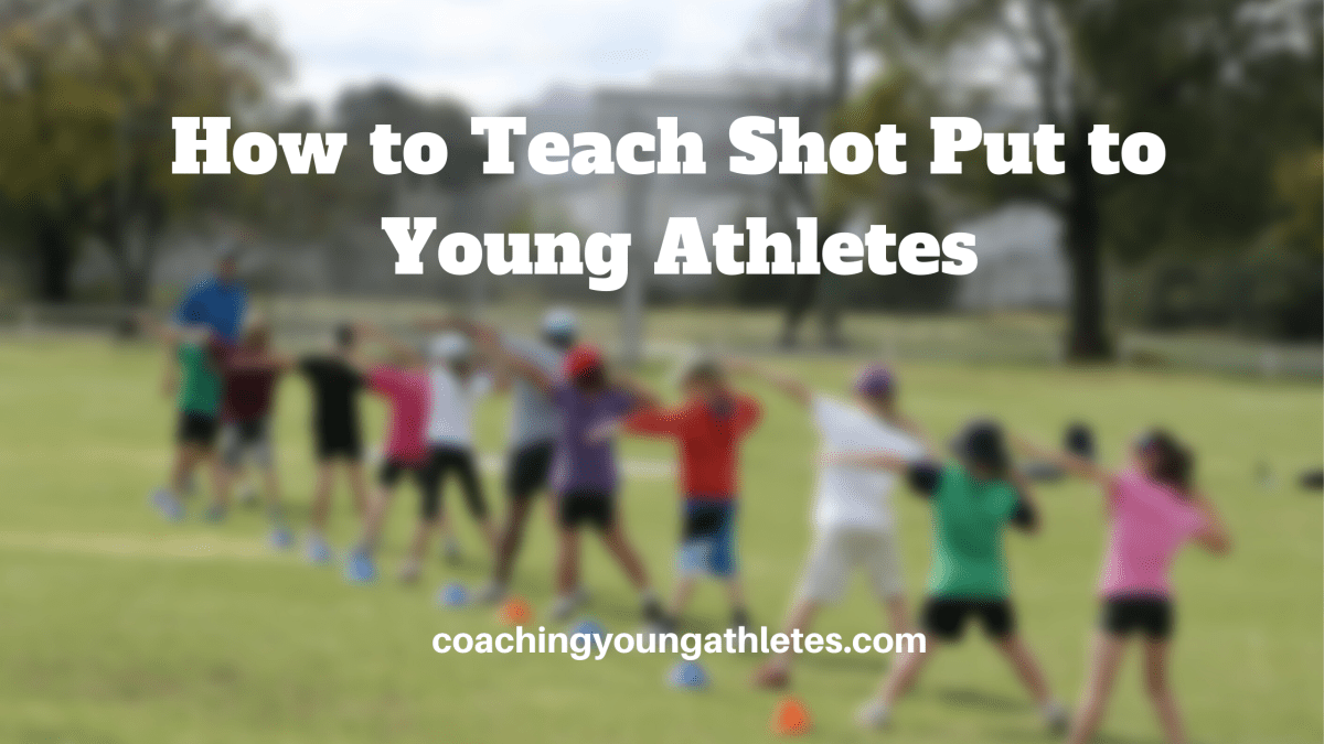 How to Teach Shot Put to Young Athletes | Coaching Young Athletes