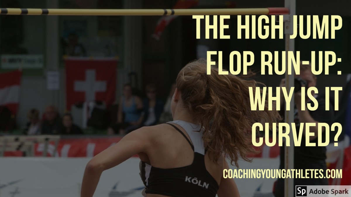 The High Jump Flop Run-Up: Why is it Curved? | Coaching Young Athletes