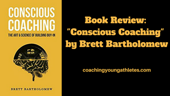 Book Review: “Conscious Coaching” By Brett Bartholomew | Coaching Young ...