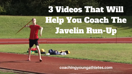 3 Videos That Will Help You Coach The Javelin Run-Up | Coaching Young ...