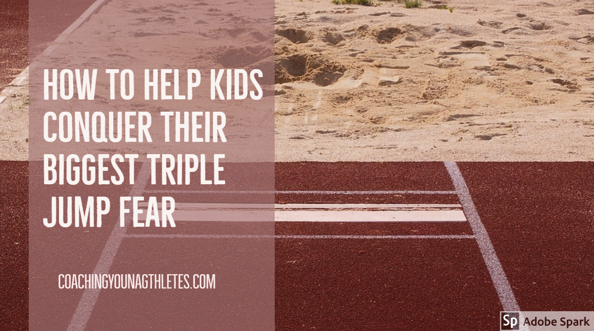 How To Help Kids Conquer Their Biggest Triple Jump Fear | Coaching ...