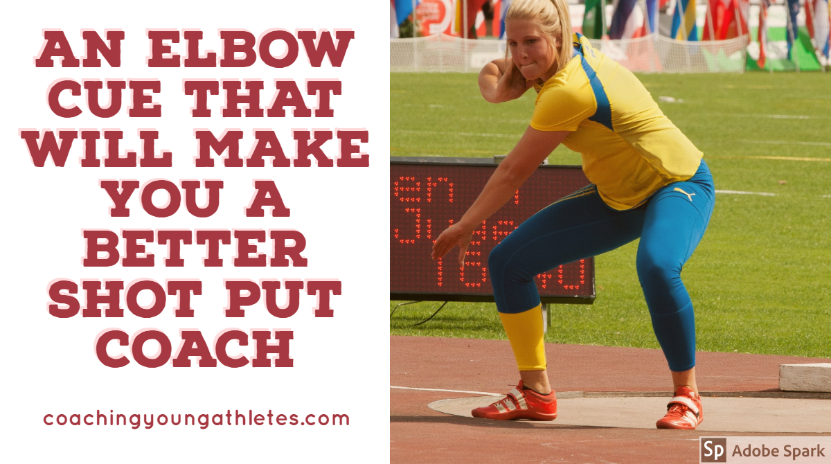 An Elbow Cue That Will Make You A Better Shot Put Coach | Coaching ...