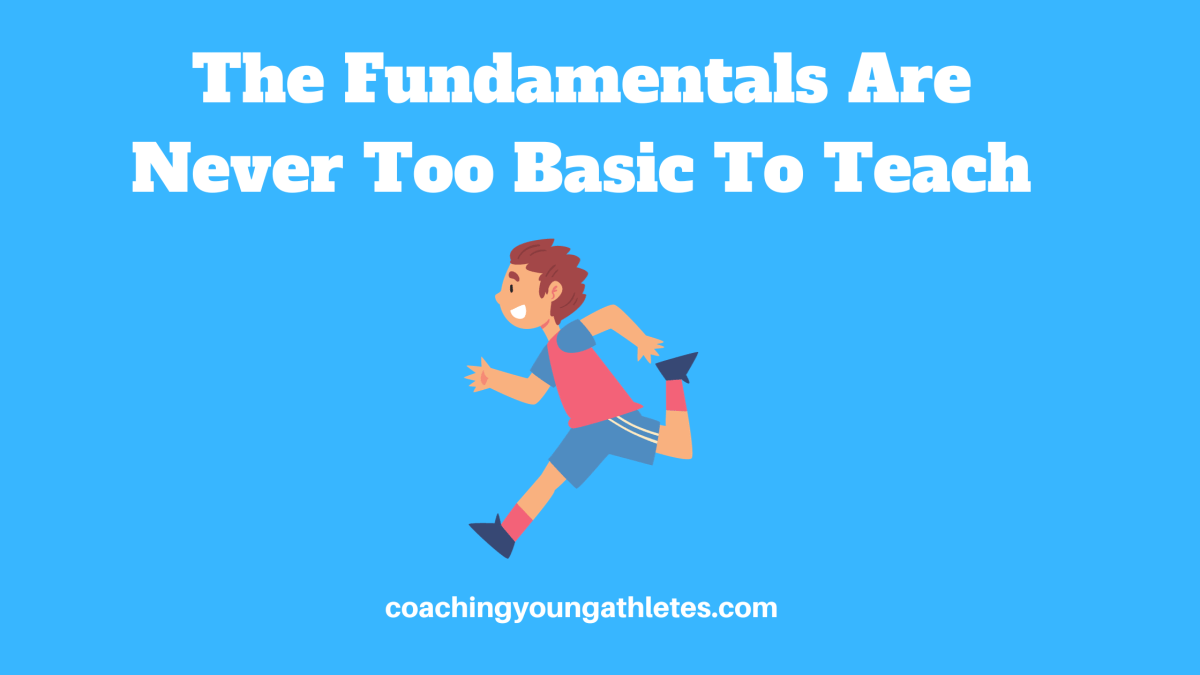 The Fundamentals Are Never Too Basic To Teach | Coaching Young Athletes