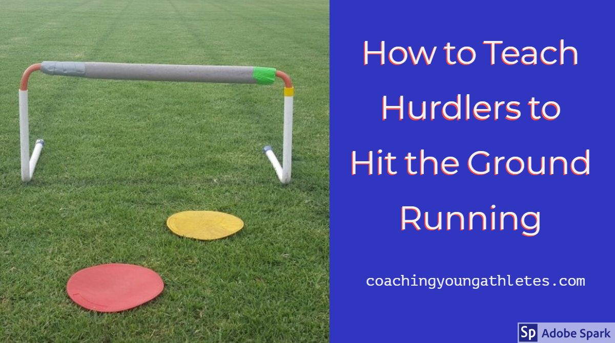 How to Teach Hurdlers to Hit the Ground Running | Coaching Young Athletes