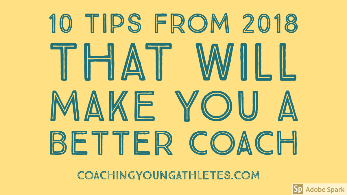 10 Tips From 2018 That Will Make You a Better Coach | Coaching Young ...