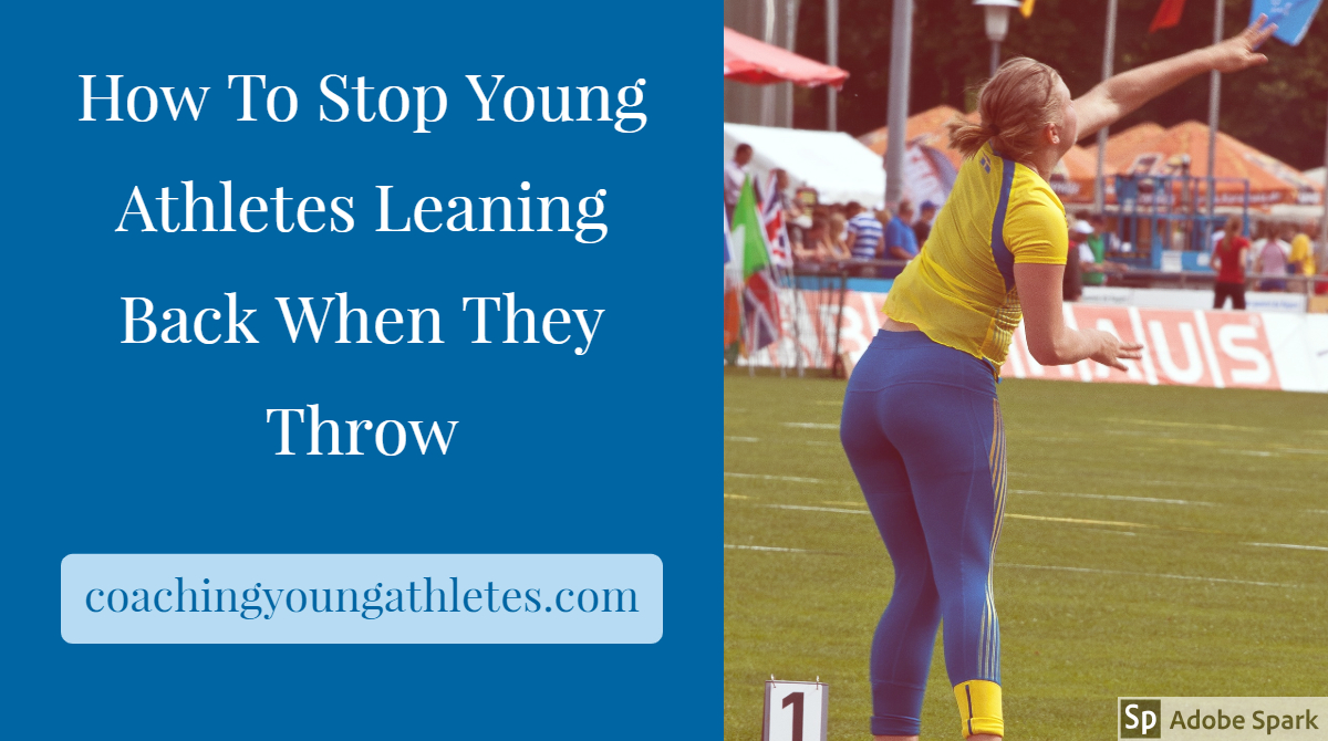 How To Stop Young Athletes Leaning Back When They Throw | Coaching ...
