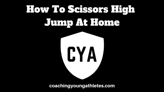 How To Scissors High Jump At Home | Coaching Young Athletes