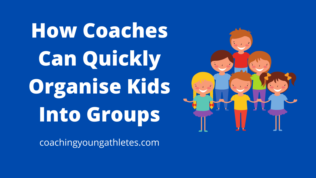 How Coaches Can Quickly Organise Kids Into Groups | Coaching Young Athletes