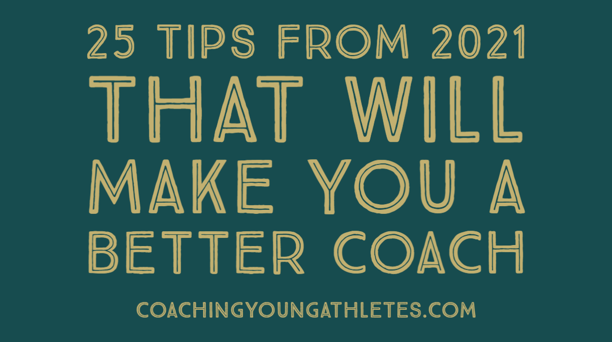 25 Tips From 2021 That Will Make You A Better Coach | Coaching Young ...