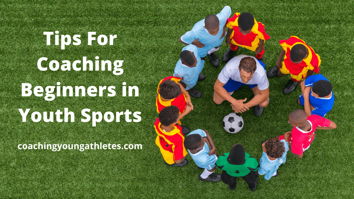 Tips For Coaching Beginners in Youth Sports | Coaching Young Athletes