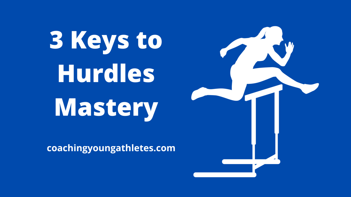3 Keys To Hurdles Mastery | Coaching Young Athletes